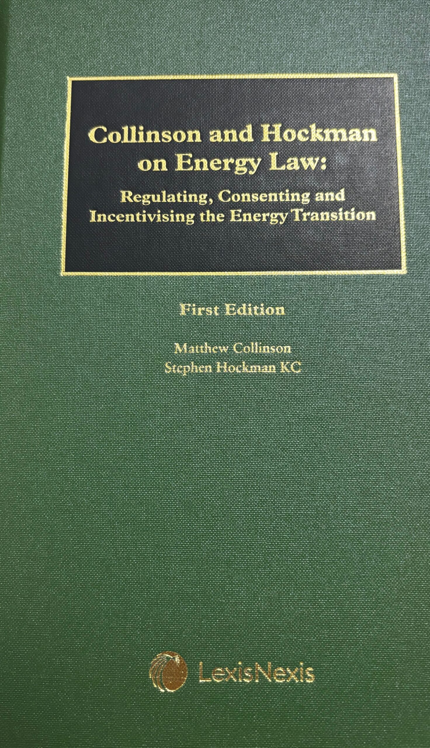 Collinson and Hockman on Energy Law: Regulating, Consenting and ...